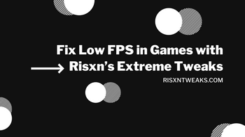 How to Fix Low FPS in Games with Risxn Extreme Tweaks